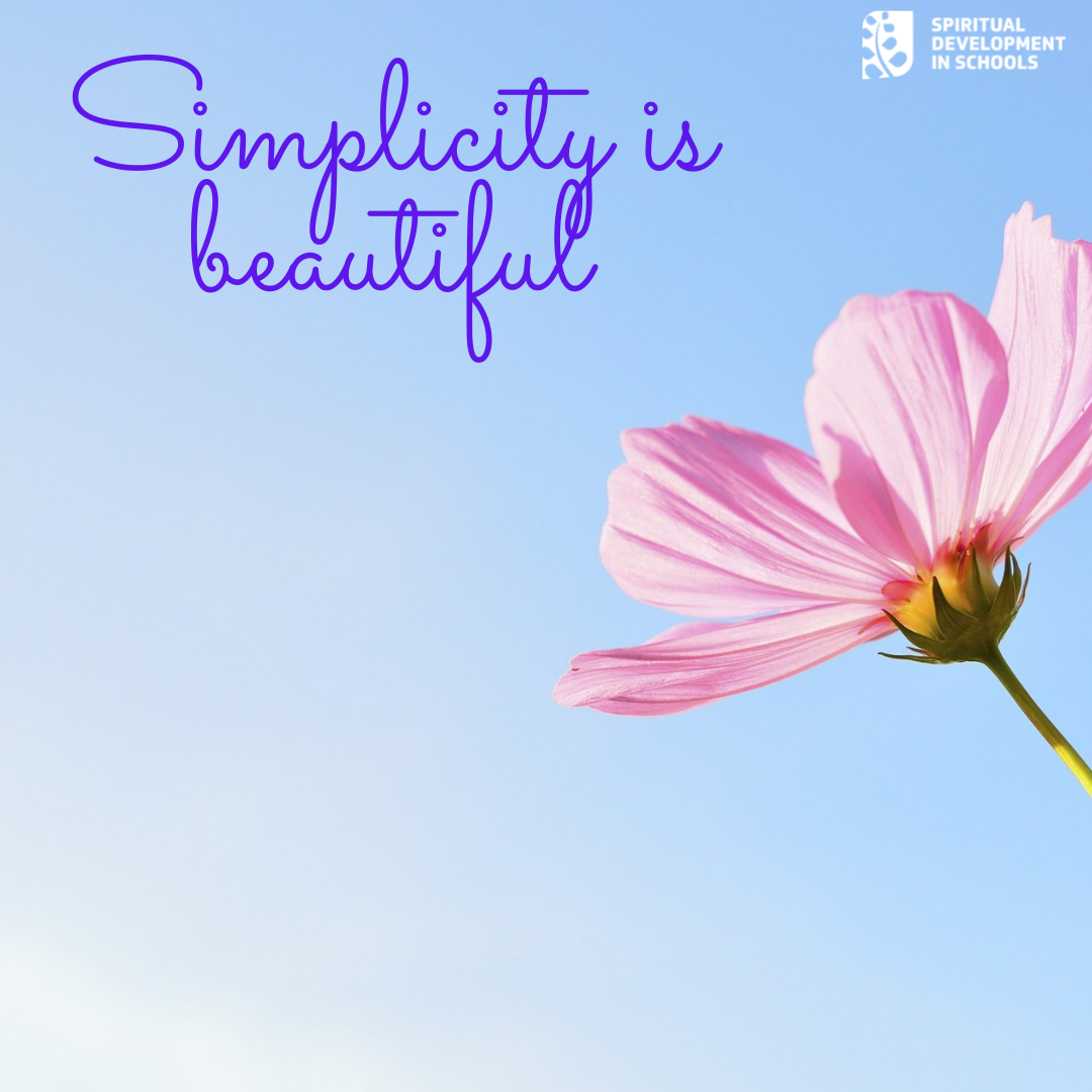 Simplicity is Beautiful – Spiritual Development in Schools