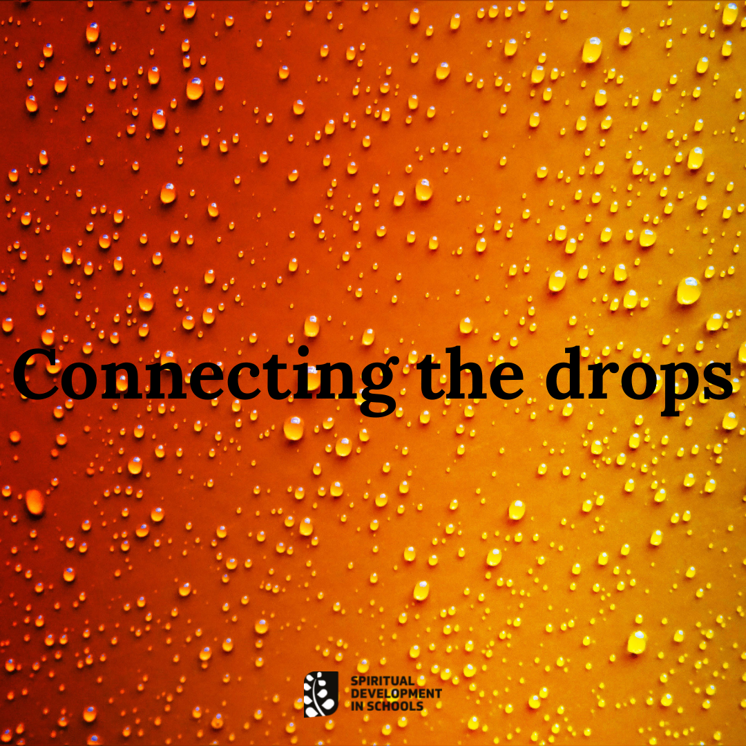 Connecting the Drops – Spiritual Development in Schools
